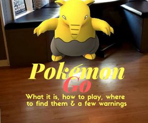 Pokémon Go | The How, Where, Why & Warnings