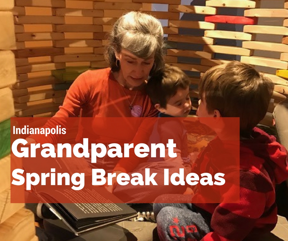 Ten Grandparent Spring Break Ideas in Indianapolis