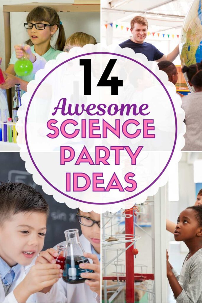 14 Awesome Science Birthday Party Ideas