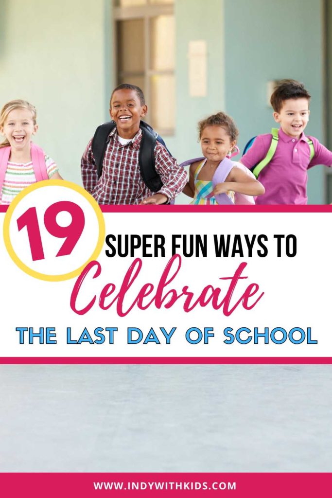 19 Super Fun Ways to Celebrate the Last Day of School