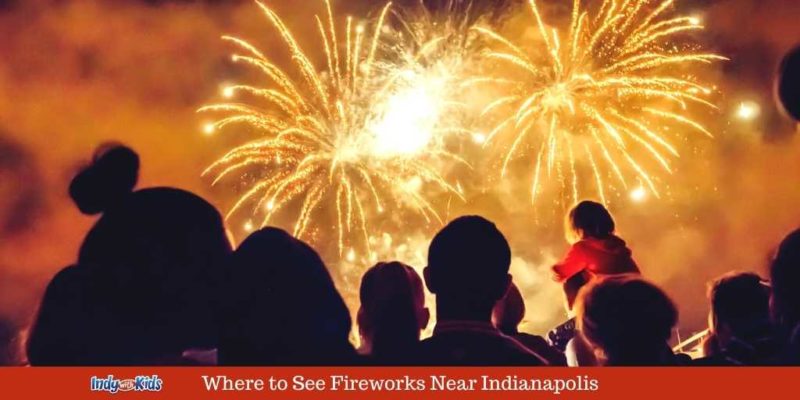The Best Fourth of July Fireworks 2022: Where to Watch Near Indianapolis
