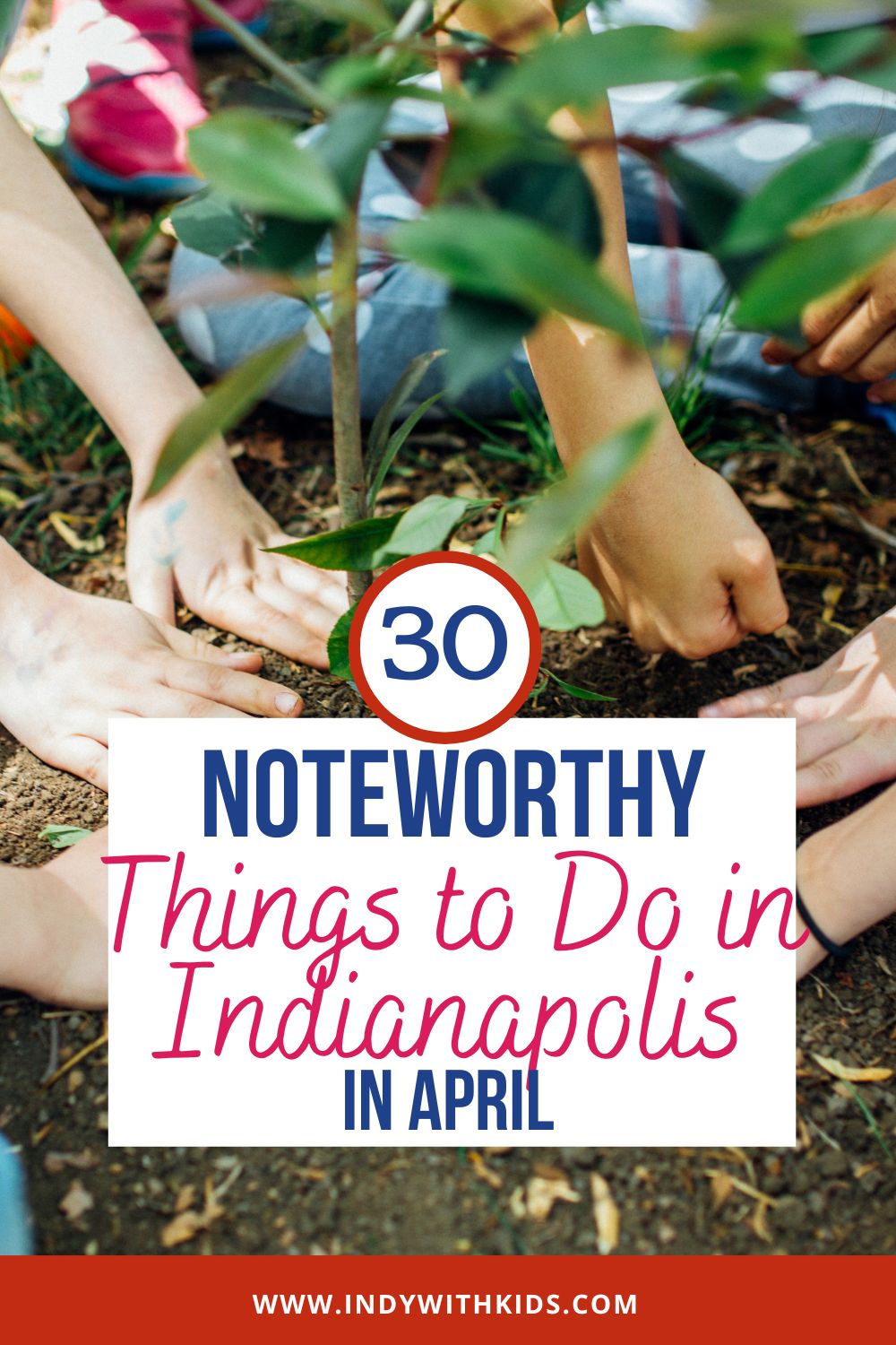 30 Extraordinary Things to do in Indianapolis in April
