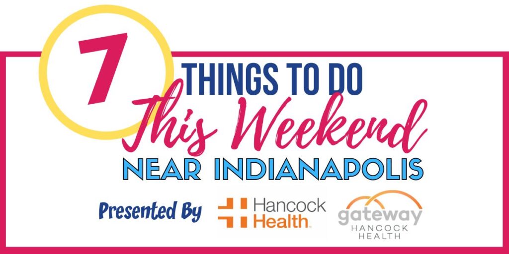 7 Things to Do This Weekend Near Indianapolis