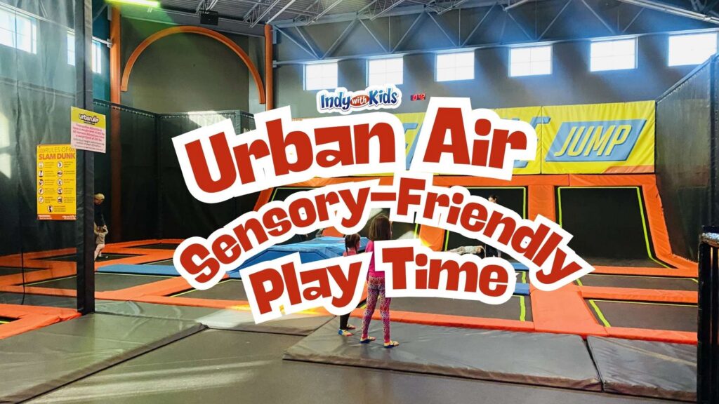 Sensory Friendly Play at Urban Air Noblesville - Indy with Kids